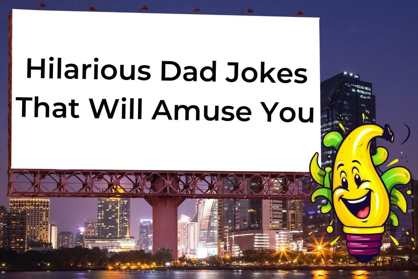 55 Dad Jokes That Will Make You Laugh (No Matter How Much You Roll Your ...