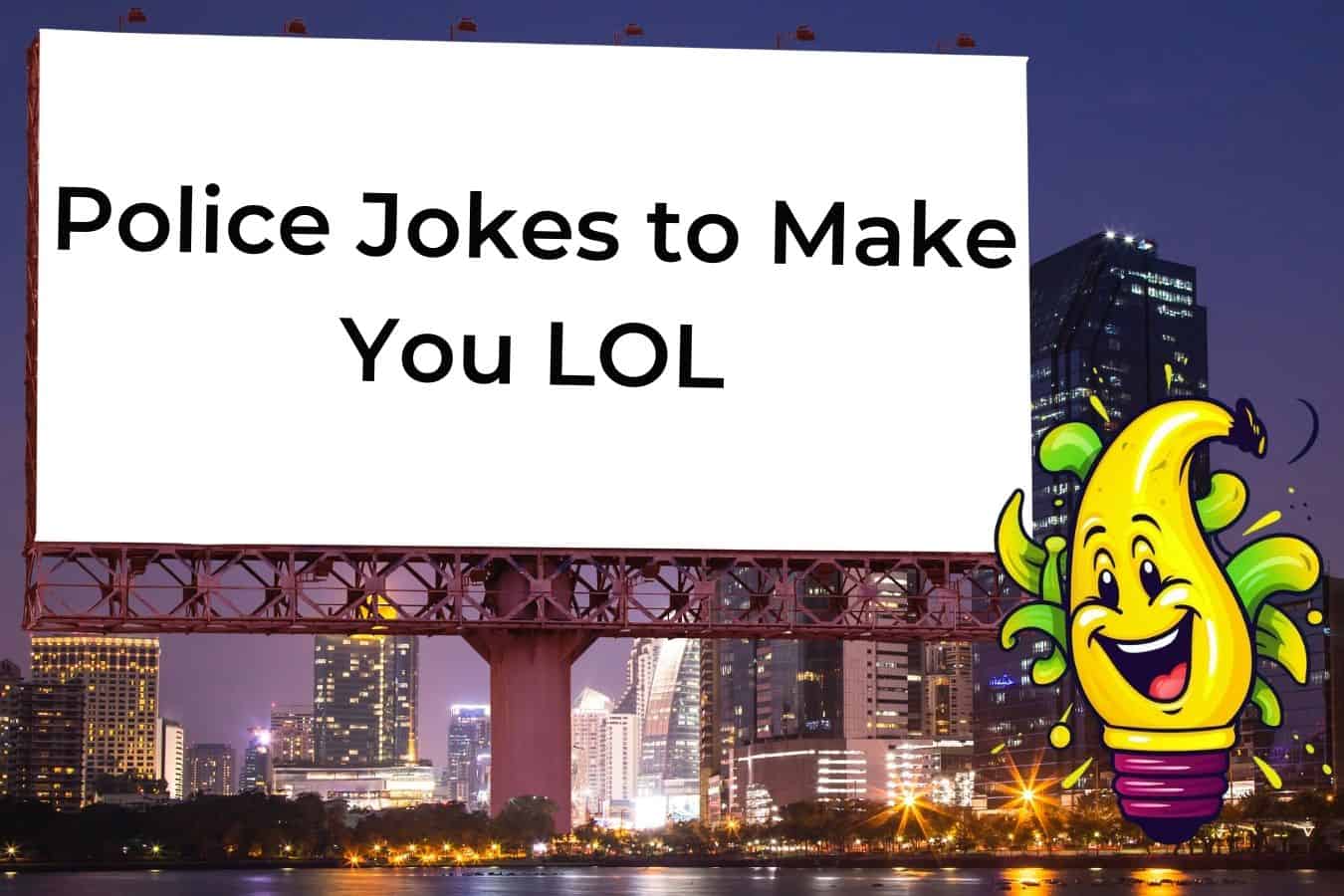 Laugh Out Loud: 75 Jokes About Police That Will Have You in Stitches ...