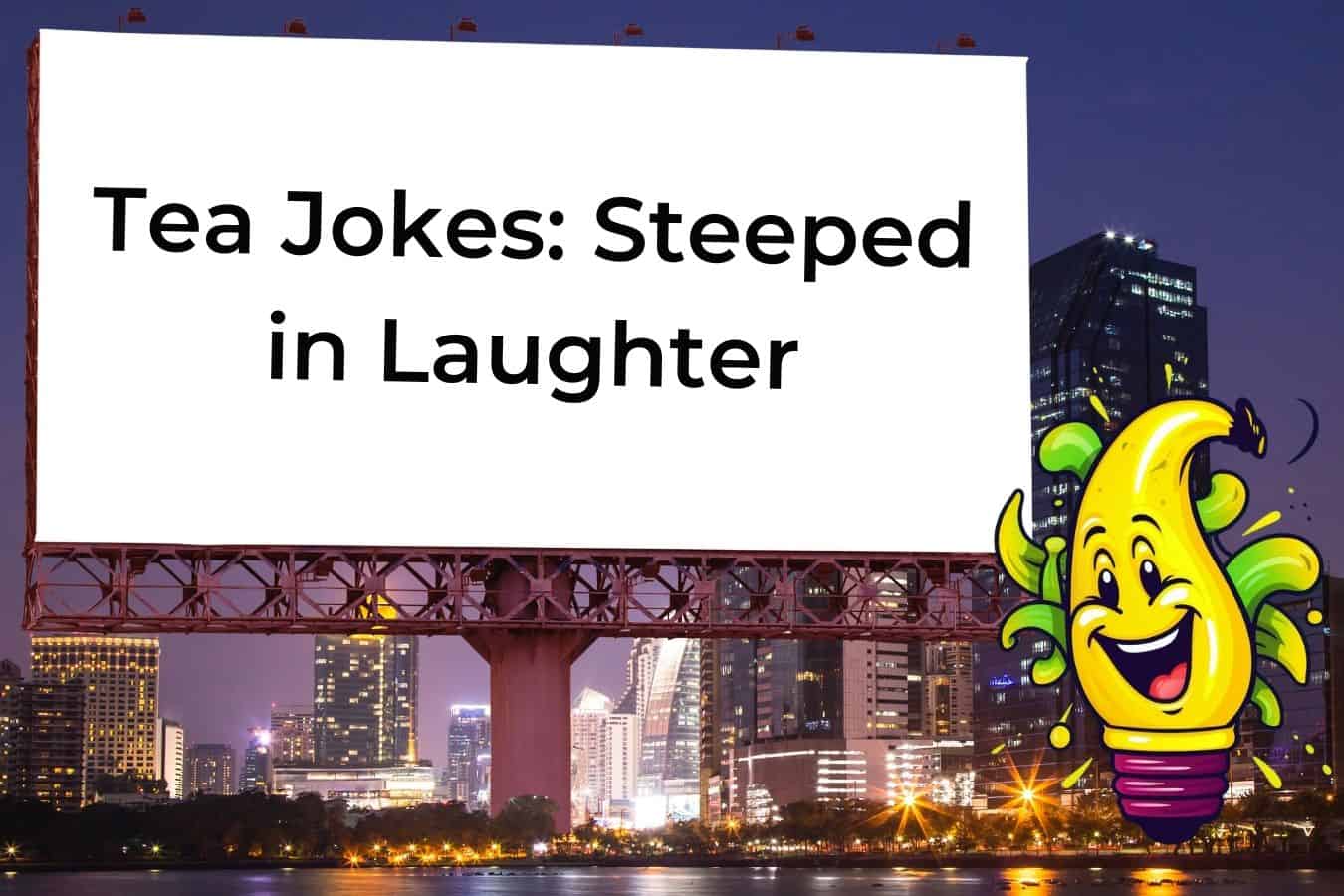 75 Hilarious Jokes About Tea That Will Leave You Steeping With Laughter ...