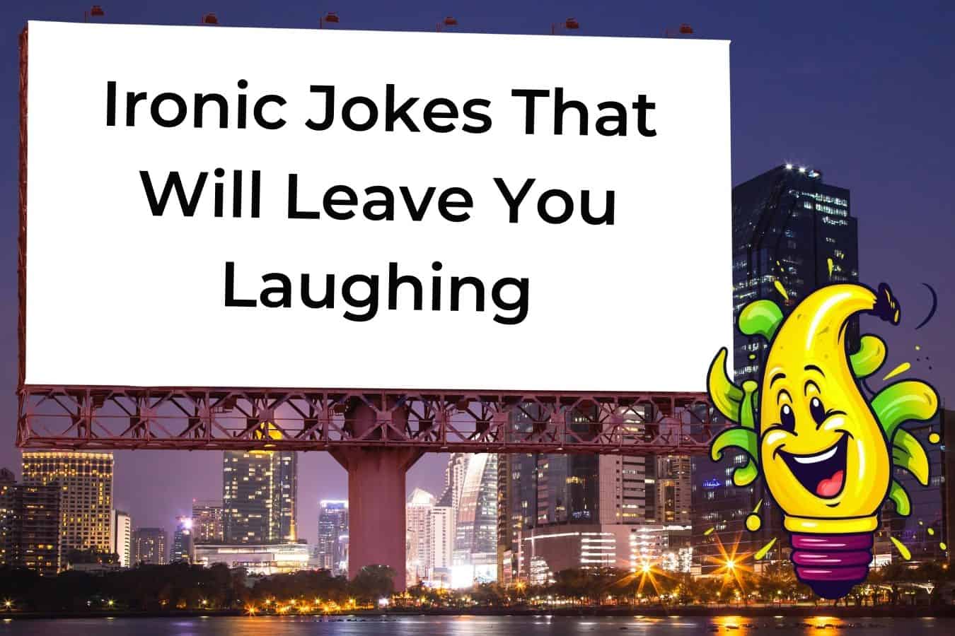 The 75 Most Ironic Jokes That Will Leave You Laughing (Or Not ...