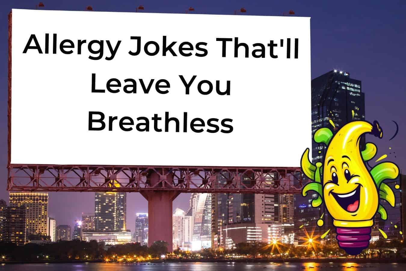 The Top 75 Jokes About Allergies That Will Leave You Breathless (But ...