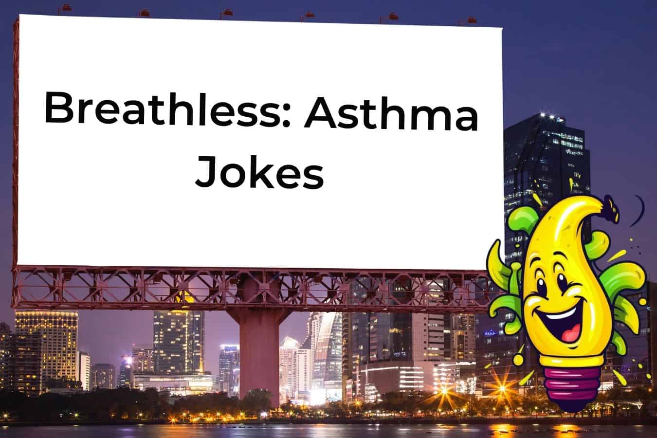 75 Hilarious Jokes About Asthma That Will Leave You Breathless (In a ...
