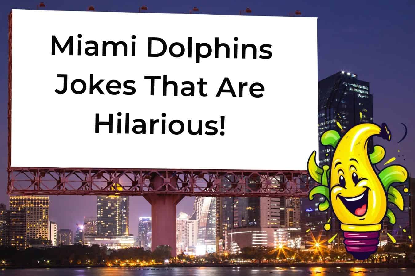75 Hilarious Miami Dolphins Jokes That Will Have You Laughing Like a ...
