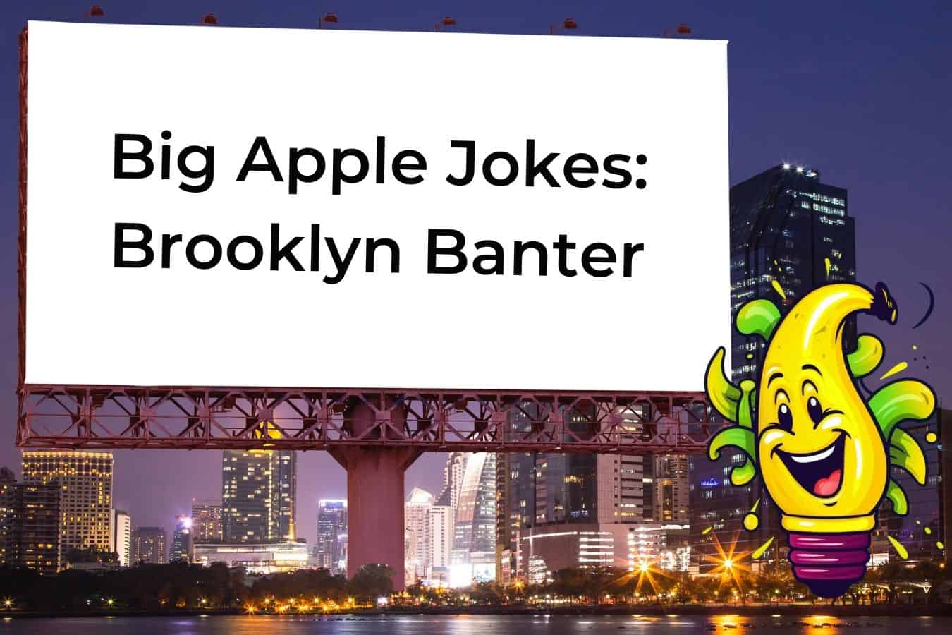 Brooklyn Banter: 75 Jokes That'll Put a Big Apple-Sized Smile on Your ...